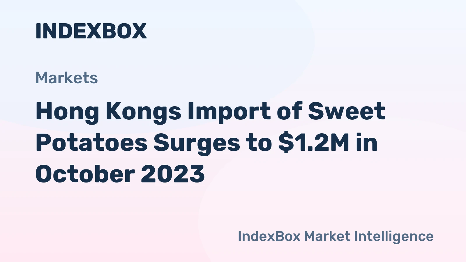Hong Kongs Import of Sweet Potatoes Surges to $1.2M in October 2023
