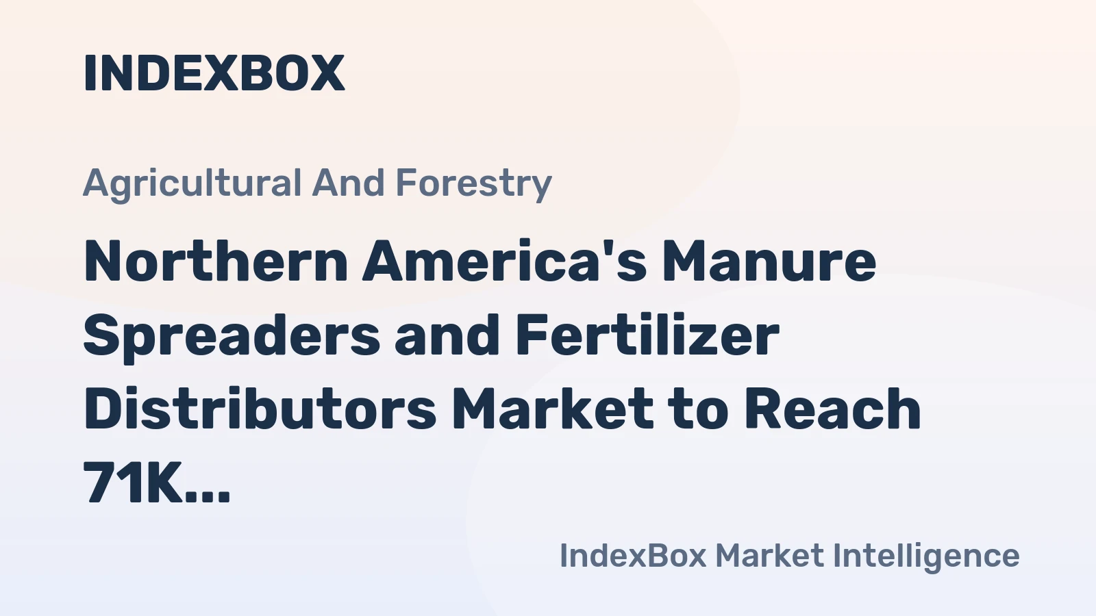 Northern America's Manure Spreaders and Fertilizer Distributors Market to Reach 71K Units and $846M by 2035