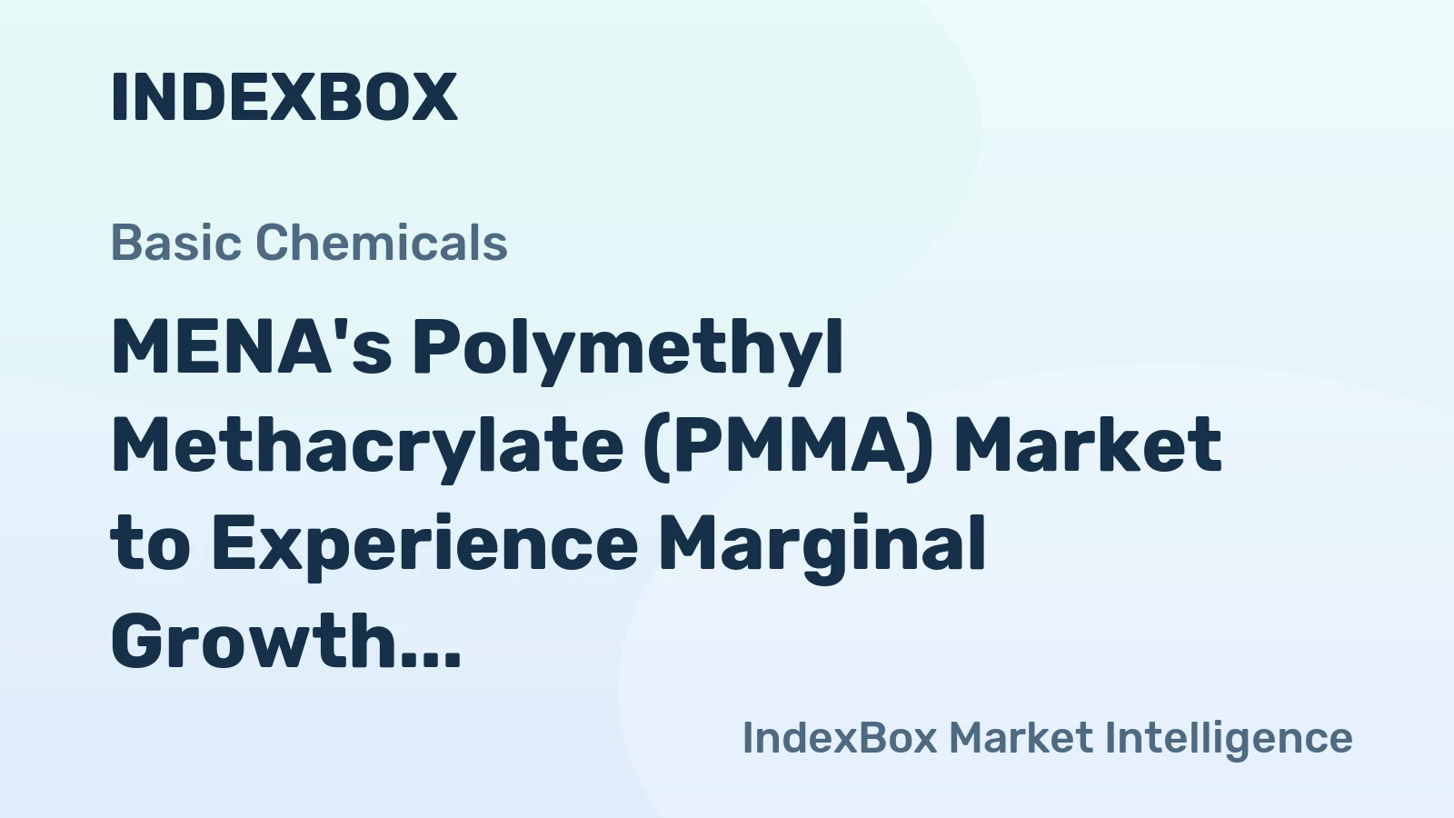 MENA's Polymethyl Methacrylate (PMMA) Market to Experience Marginal Growth with CAGR of +0.1% over the Next Decade