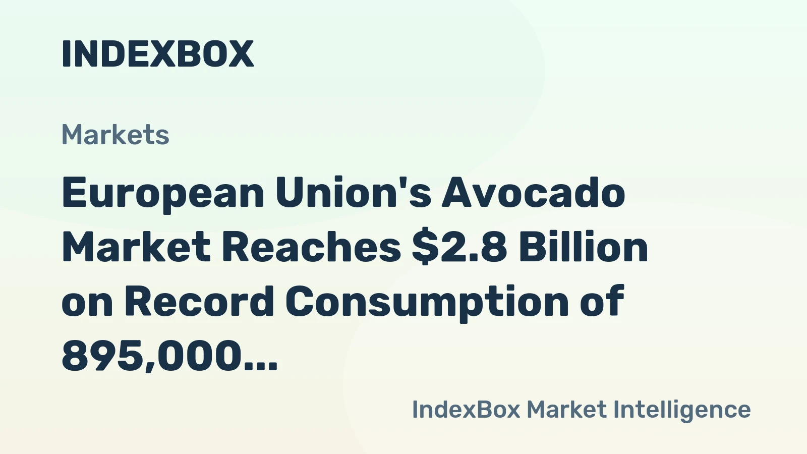European Union's Avocado Market Reaches $2.8 Billion on Record Consumption of 895,000 Tons