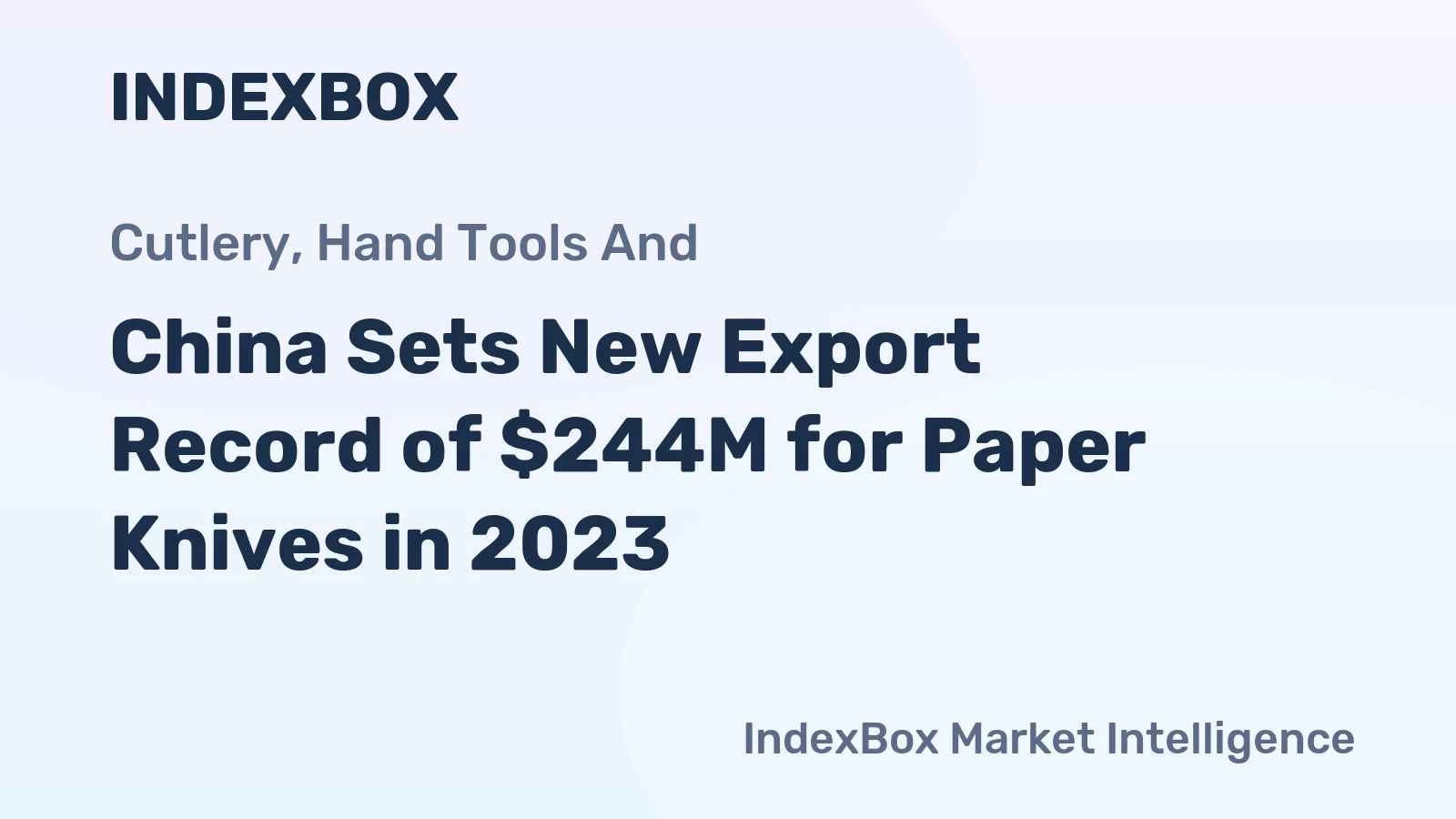 China Sets New Export Record of $244M for Paper Knives in 2023