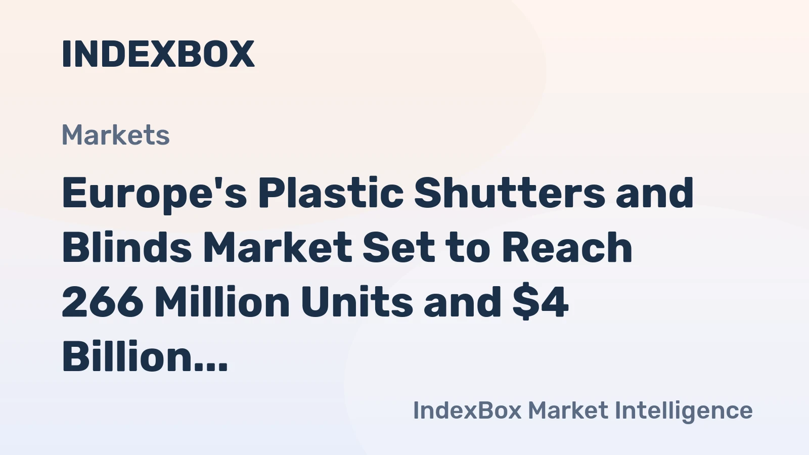 Europe's Plastic Shutters and Blinds Market Set to Reach 266 Million Units and $4 Billion