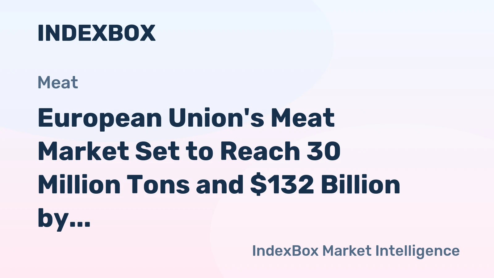 European Union's Meat Market Set to Reach 30 Million Tons and $132 Billion by 2035