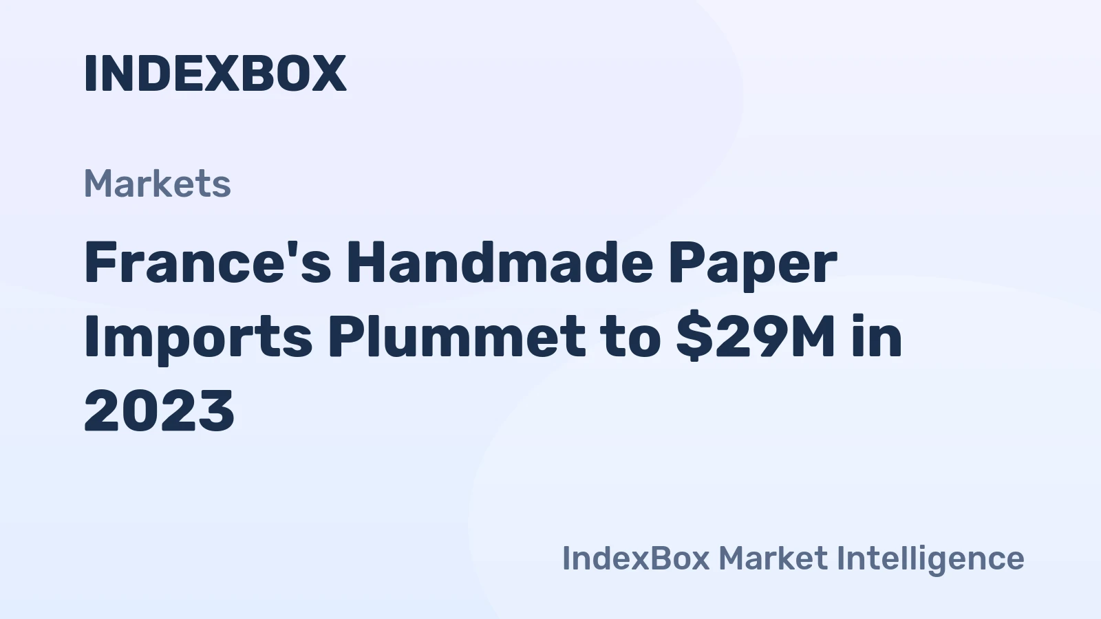 France's Handmade Paper Imports Plummet to $29M in 2023