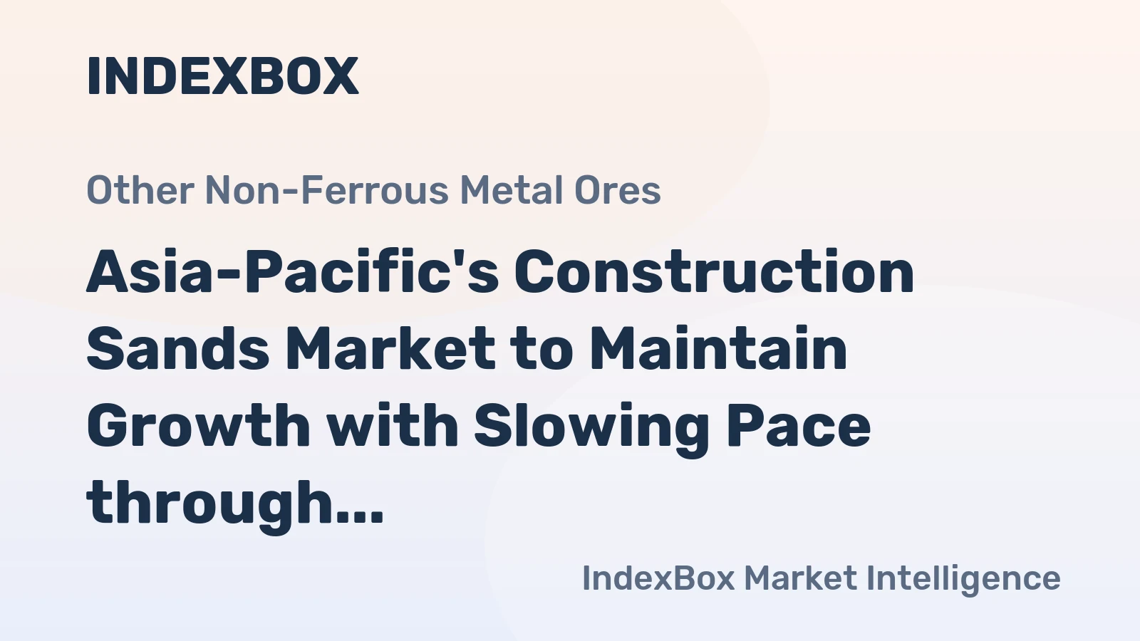 Asia-Pacific's Construction Sands Market to Maintain Growth with Slowing Pace through 2035, Projected to Reach 89M Tons