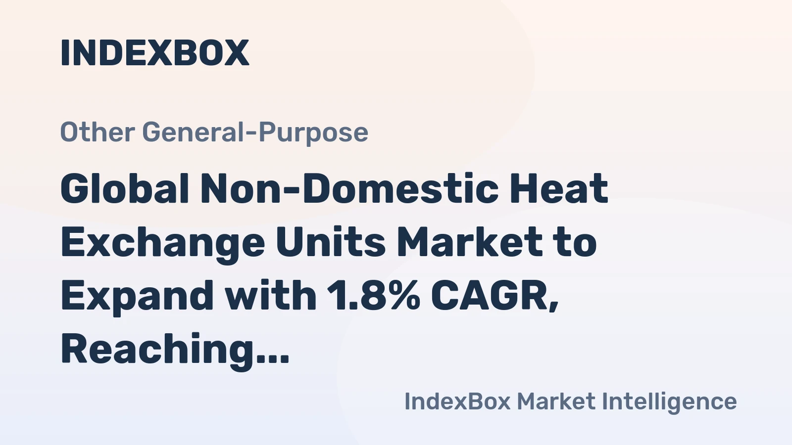 Global Non-Domestic Heat Exchange Units Market to Expand with 1.8% CAGR, Reaching $124.5B by 2035