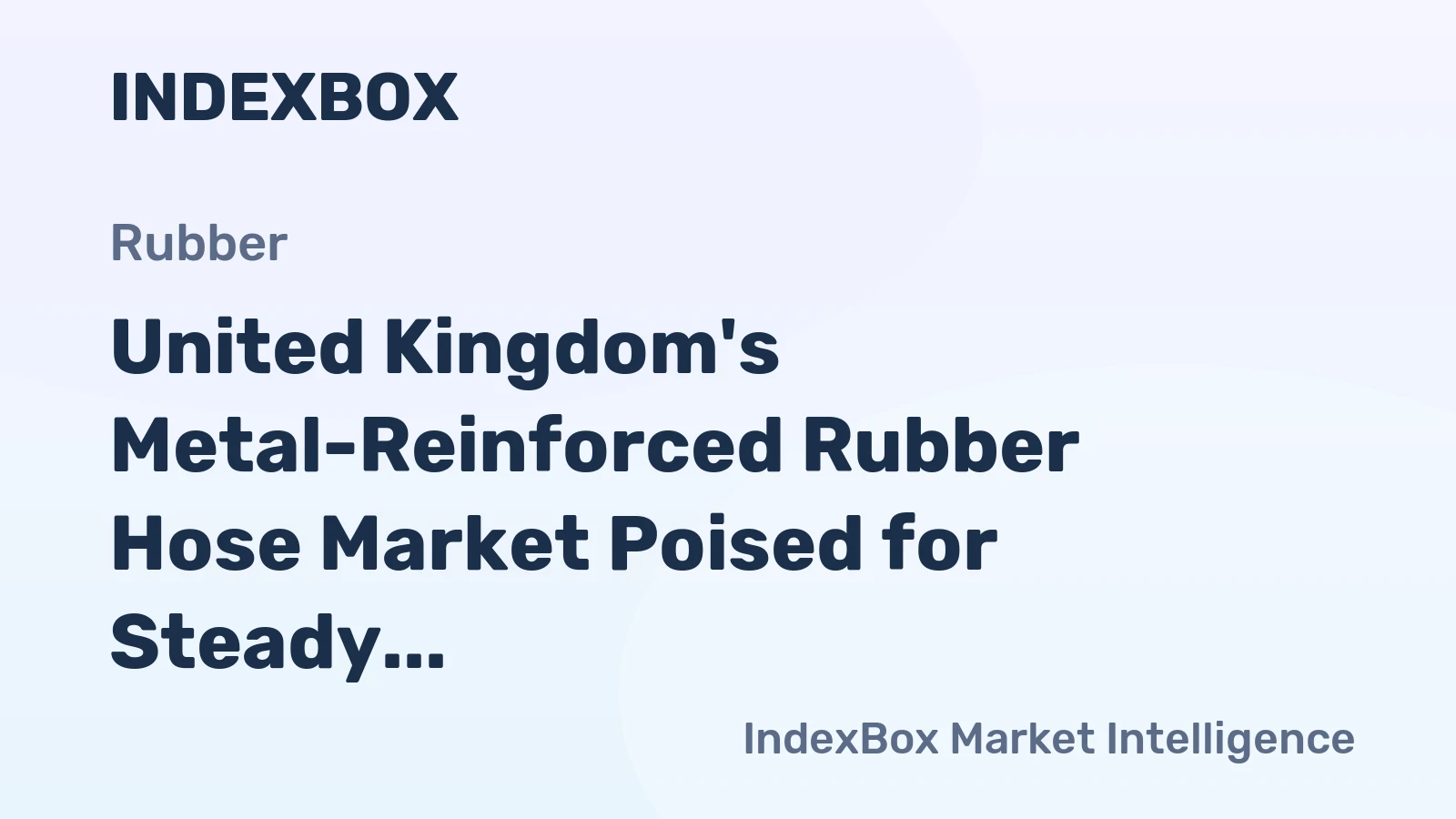 United Kingdom's Metal-Reinforced Rubber Hose Market Poised for Steady Growth with 3.9% CAGR in Value