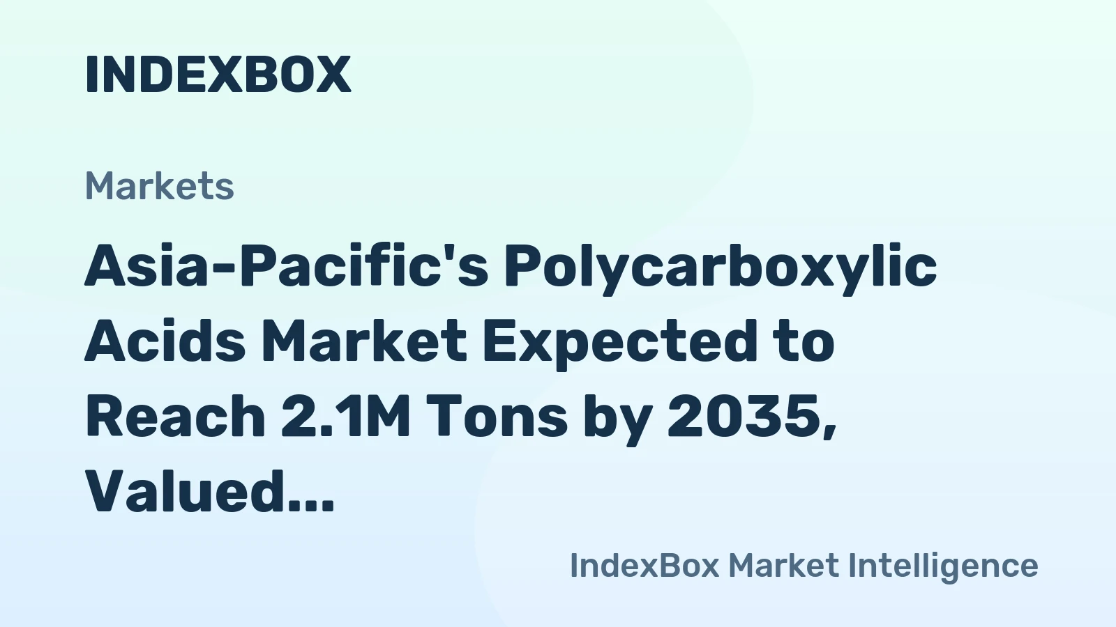 Asia-Pacific's Polycarboxylic Acids Market Expected to Reach 2.1M Tons by 2035, Valued at $5.9B
