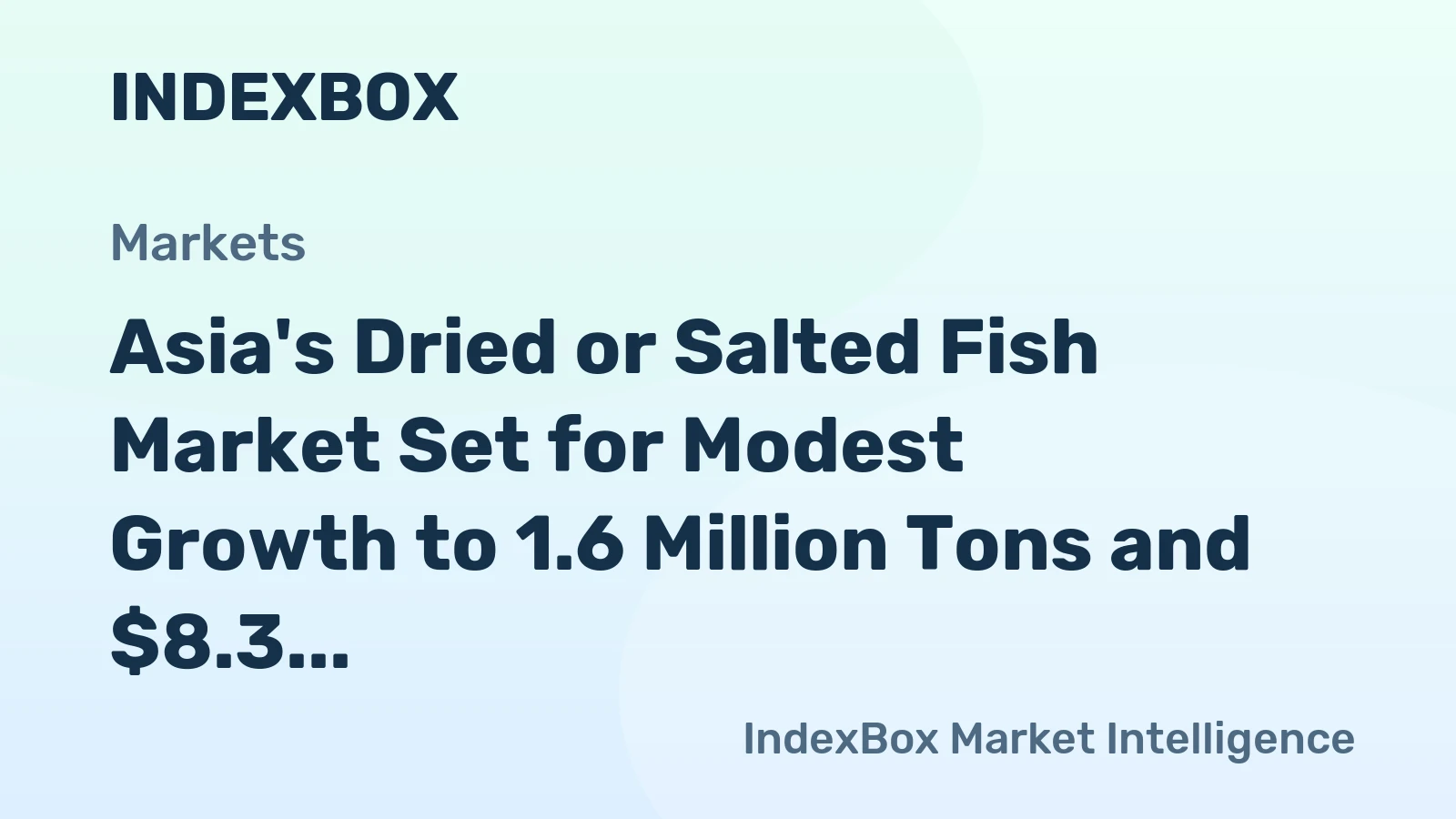Asia's Dried or Salted Fish Market Set for Modest Growth to 1.6 Million Tons and $8.3 Billion