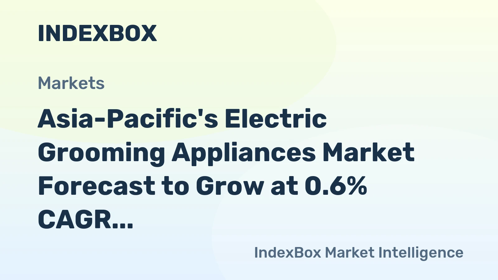 Asia-Pacific's Electric Grooming Appliances Market Forecast to Grow at 0.6% CAGR Through 2035