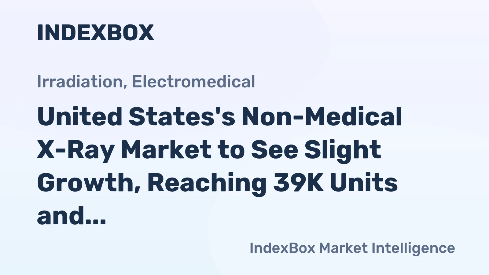 United States's Non-Medical X-Ray Market to See Slight Growth, Reaching 39K Units and $814M by 2035