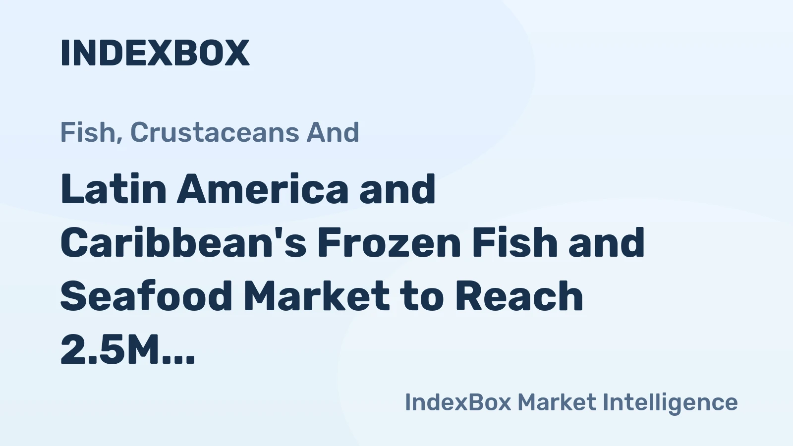 Latin America and Caribbean's Frozen Fish and Seafood Market to Reach 2.5M Tons and $21.4B by 2035