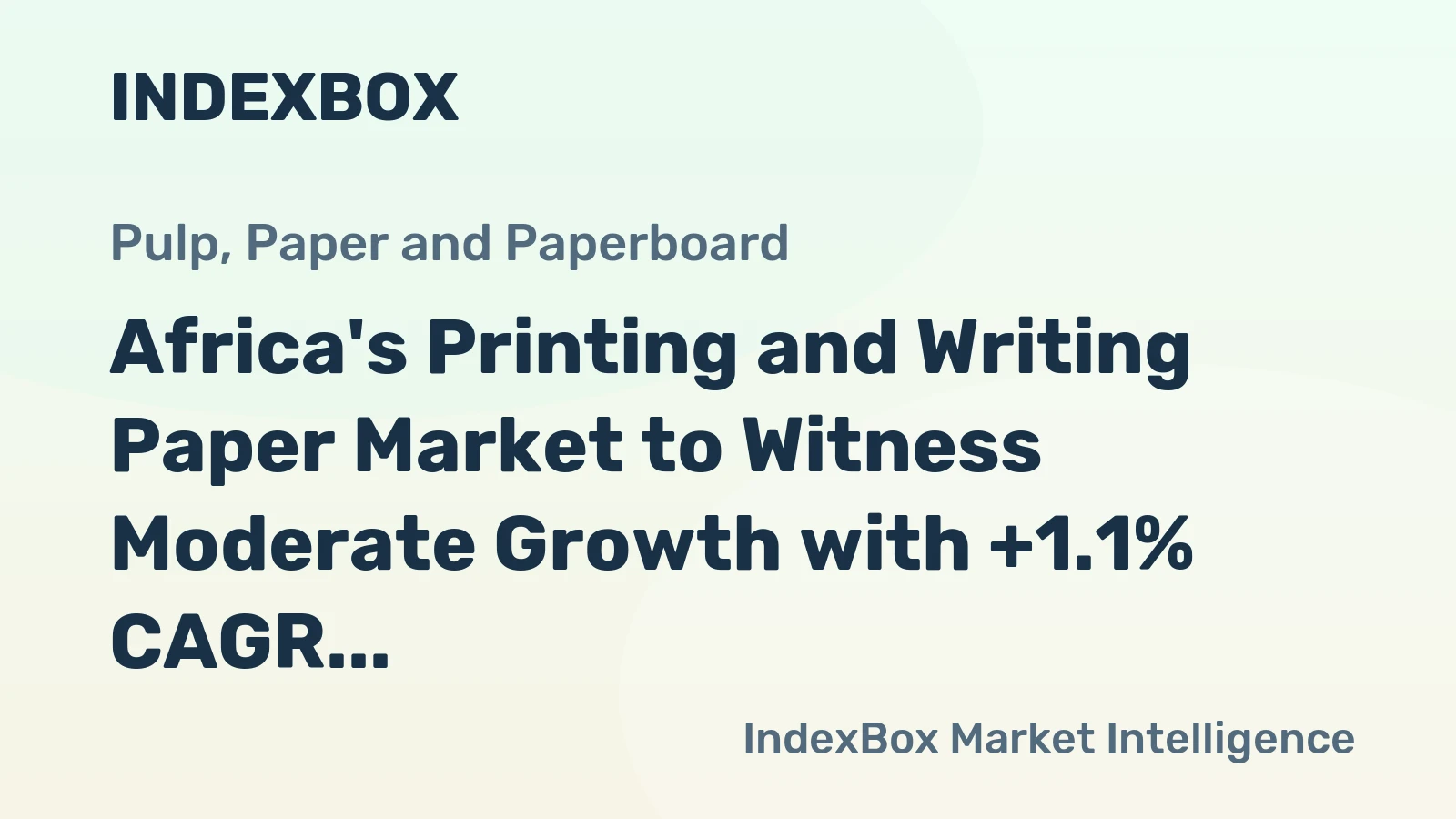 Africa's Printing and Writing Paper Market to Witness Moderate Growth with +1.1% CAGR