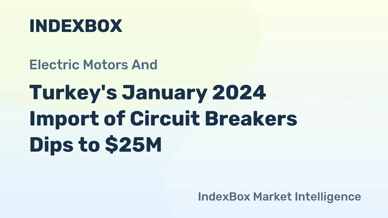 Turkey's January 2024 Import of Circuit Breakers Dips to $25M