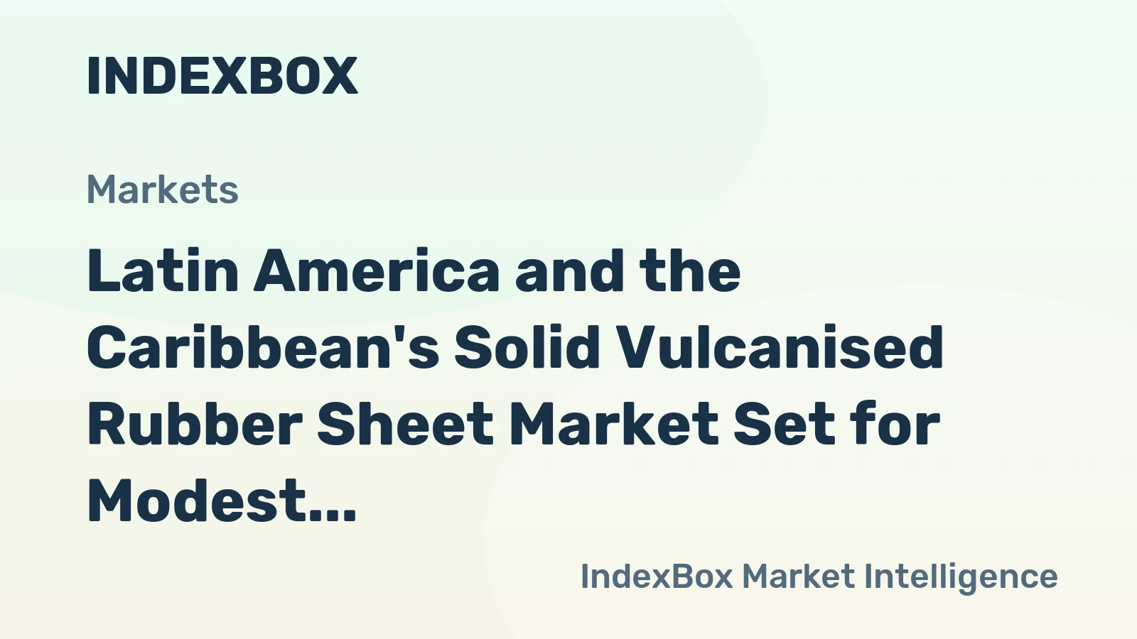 Latin America and the Caribbean's Solid Vulcanised Rubber Sheet Market Set for Modest Growth to $1.1B