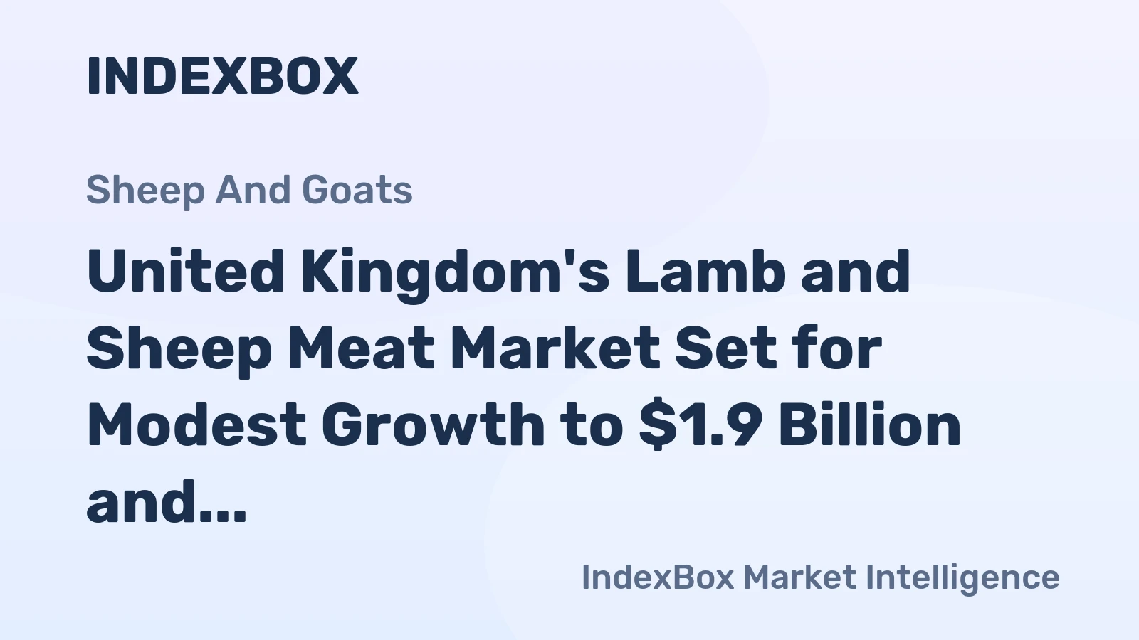 United Kingdom's Lamb and Sheep Meat Market Set for Modest Growth to $1.9 Billion and 285K Tons