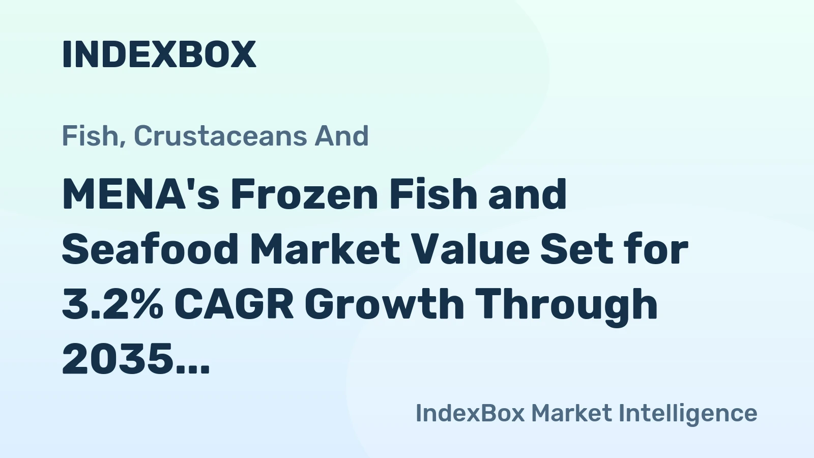 MENA's Frozen Fish and Seafood Market Value Set for 3.2% CAGR Growth Through 2035