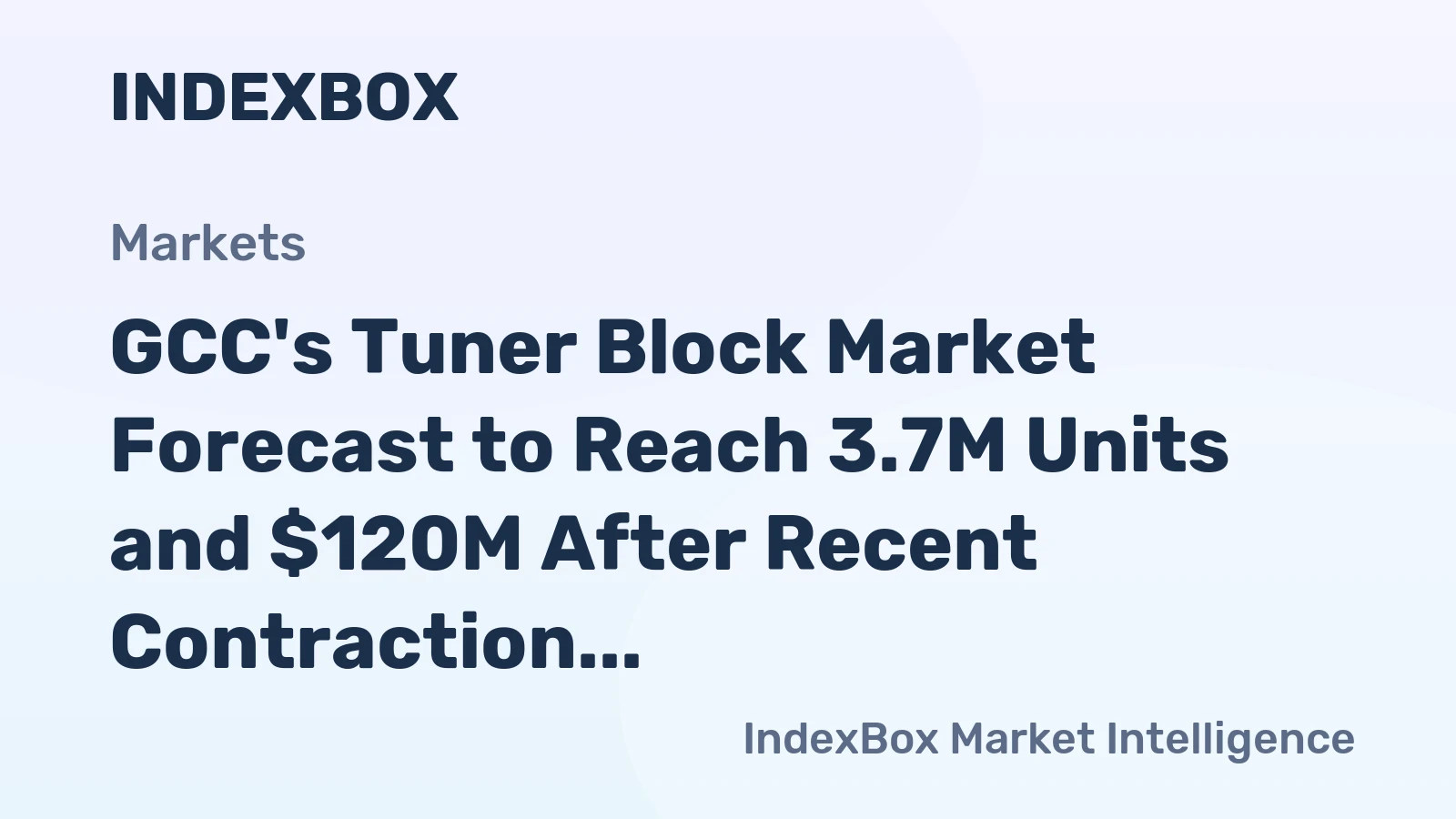 GCC's Tuner Block Market Forecast to Reach 3.7M Units and $120M After Recent Contraction