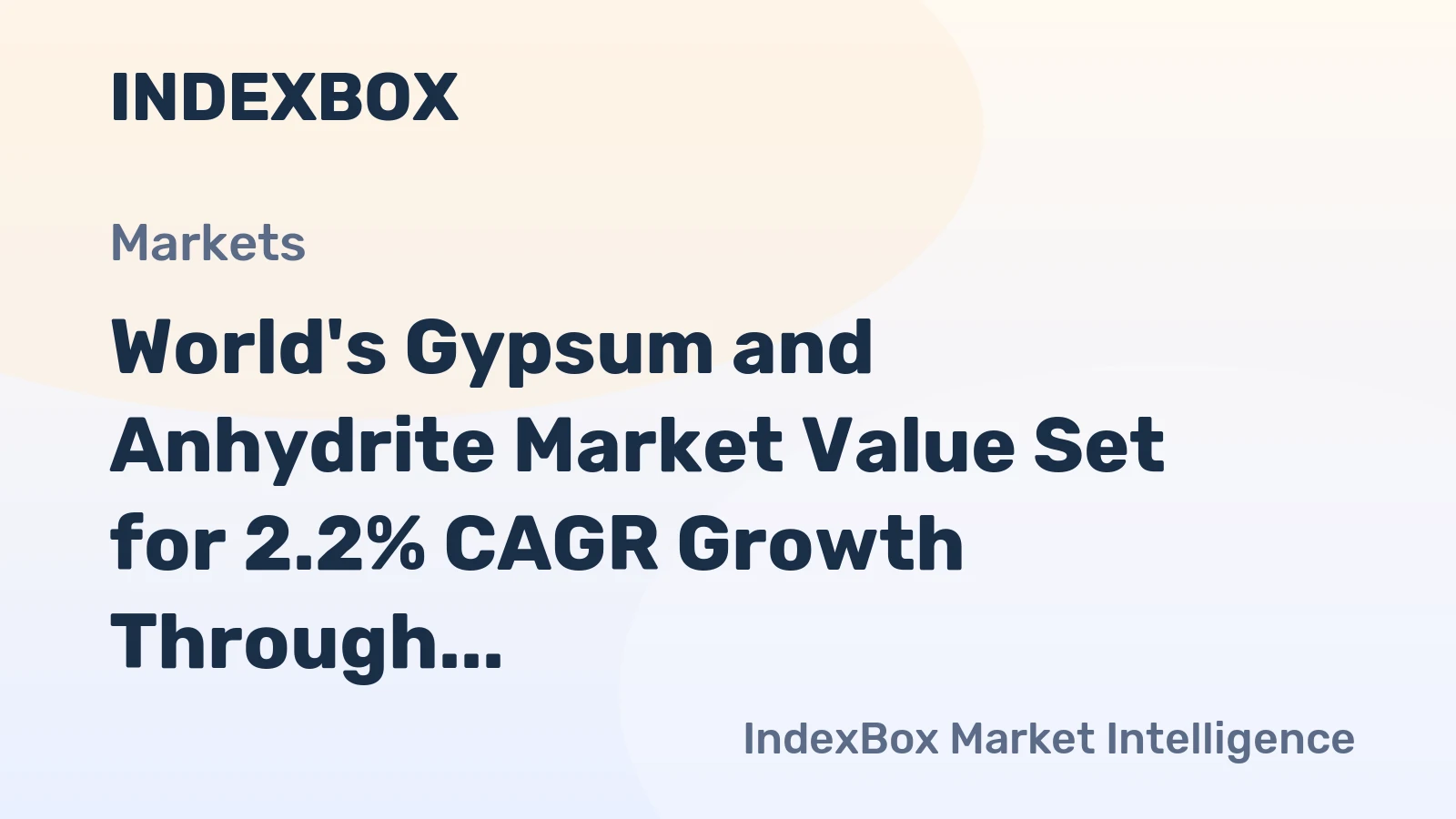 World's Gypsum and Anhydrite Market Value Set for 2.2% CAGR Growth Through 2035