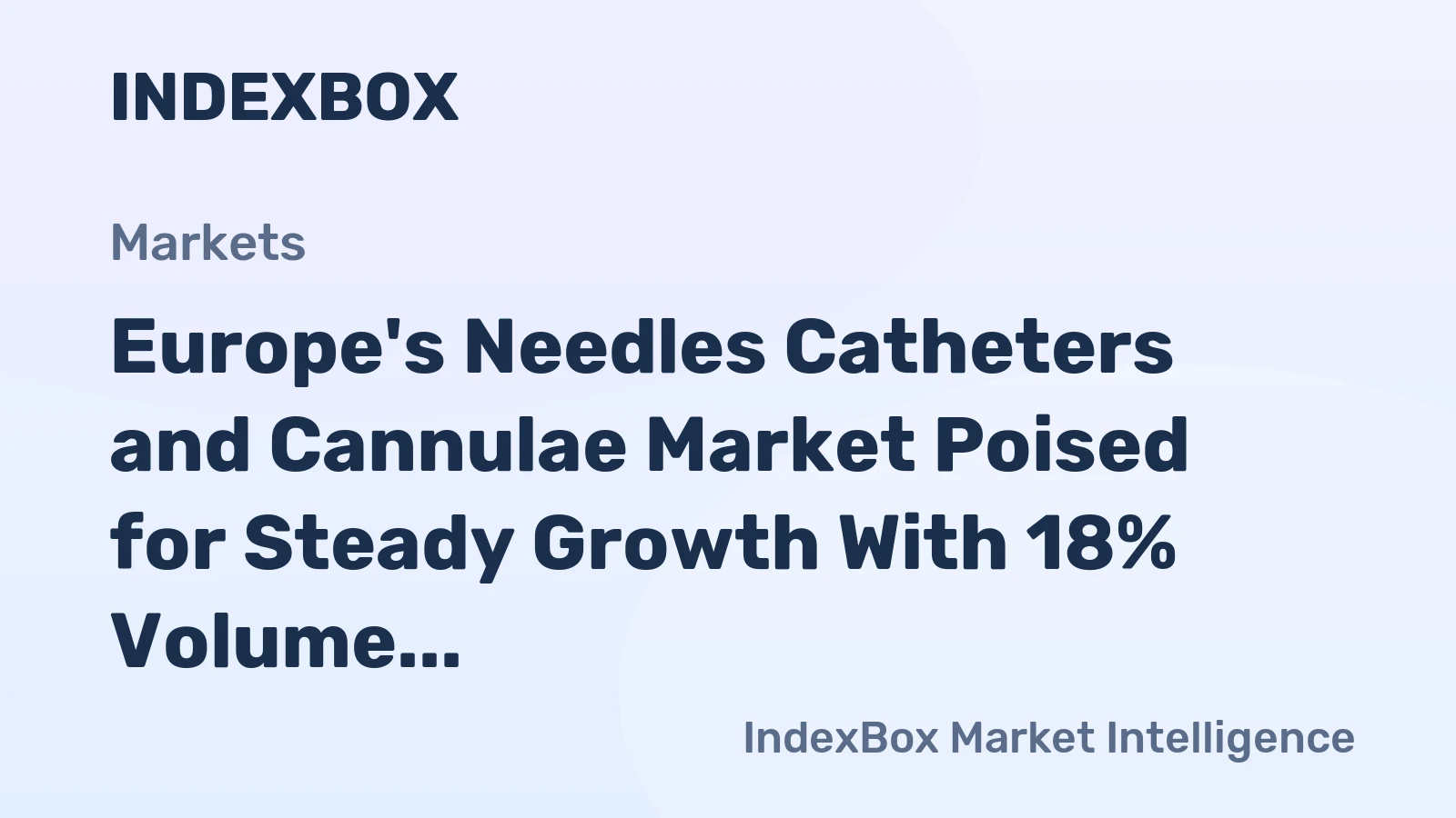 Europe's Needles Catheters and Cannulae Market Poised for Steady Growth With 18% Volume CAGR to 2035