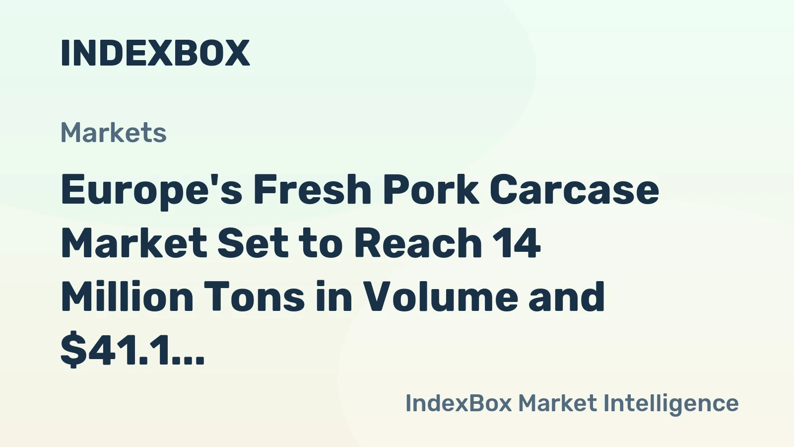 Europe's Fresh Pork Carcase Market Set to Reach 14 Million Tons in Volume and $41.1 Billion in Value