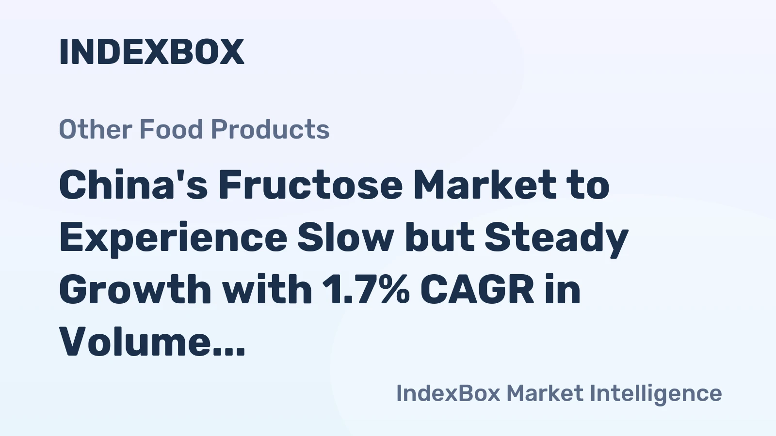 China's Fructose Market to Experience Slow but Steady Growth with 1.7% CAGR in Volume and 3.6% CAGR in Value from 2024 to 2035