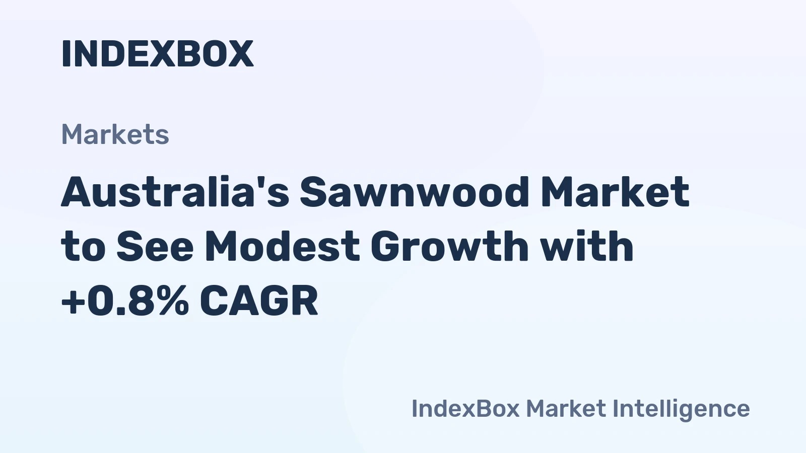 Australia's Sawnwood Market to See Modest Growth with +0.8% CAGR