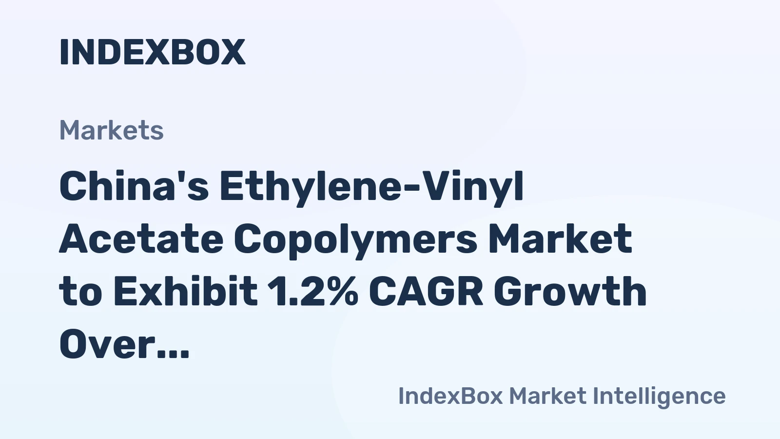 China's Ethylene-Vinyl Acetate Copolymers Market to Exhibit 1.2% CAGR Growth Over Next Decade