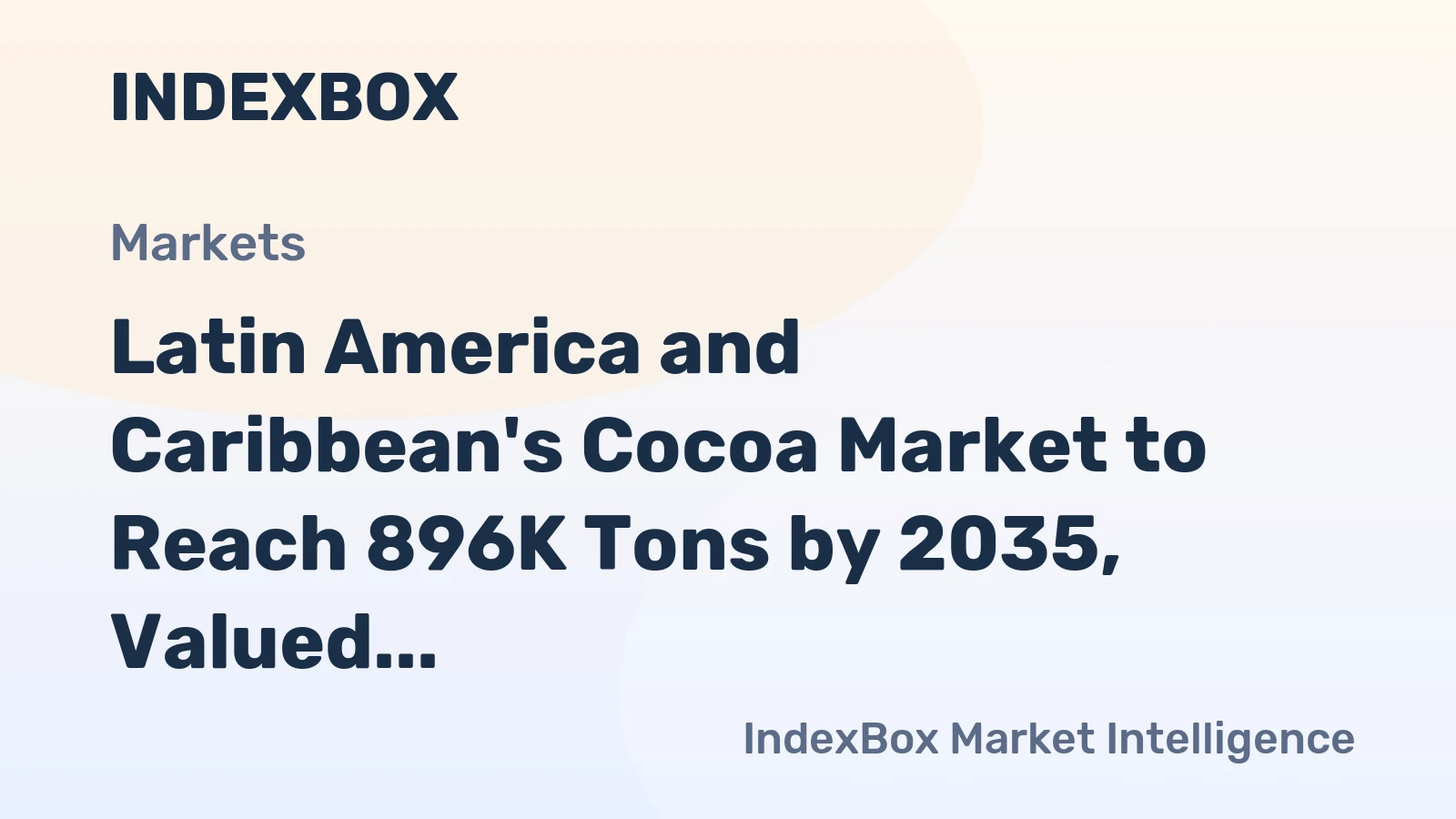 Latin America and Caribbean's Cocoa Market to Reach 896K Tons by 2035, Valued at $3.8B