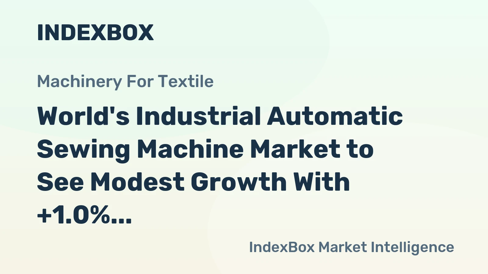 World's Industrial Automatic Sewing Machine Market to See Modest Growth With +1.0% CAGR Through 2035