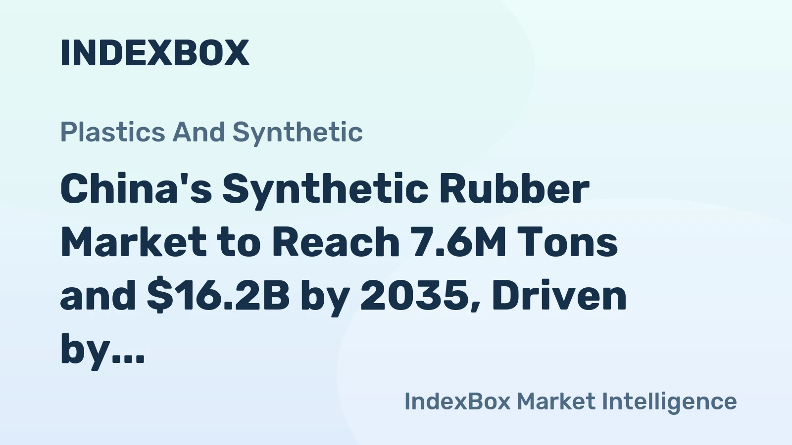 China's Synthetic Rubber Market to Reach 7.6M Tons and $16.2B by 2035, Driven by Increasing Demand