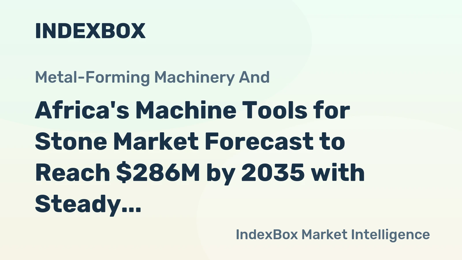 Africa's Machine Tools for Stone Market Forecast to Reach $286M by 2035 with Steady 1.8% CAGR Growth