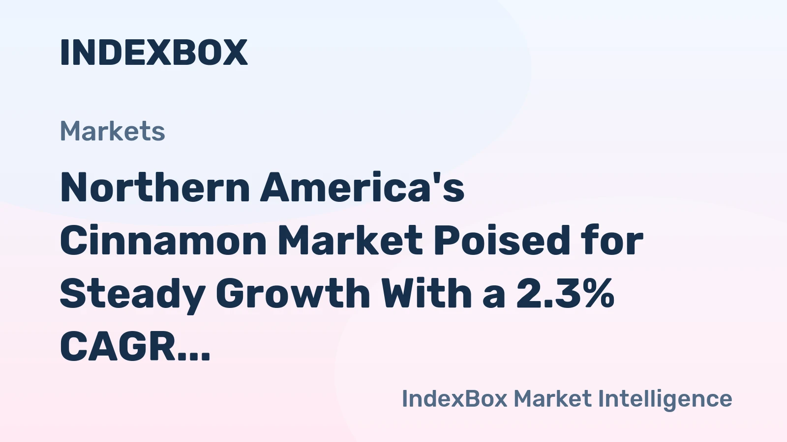 Northern America's Cinnamon Market Poised for Steady Growth With a 2.3% CAGR in Value