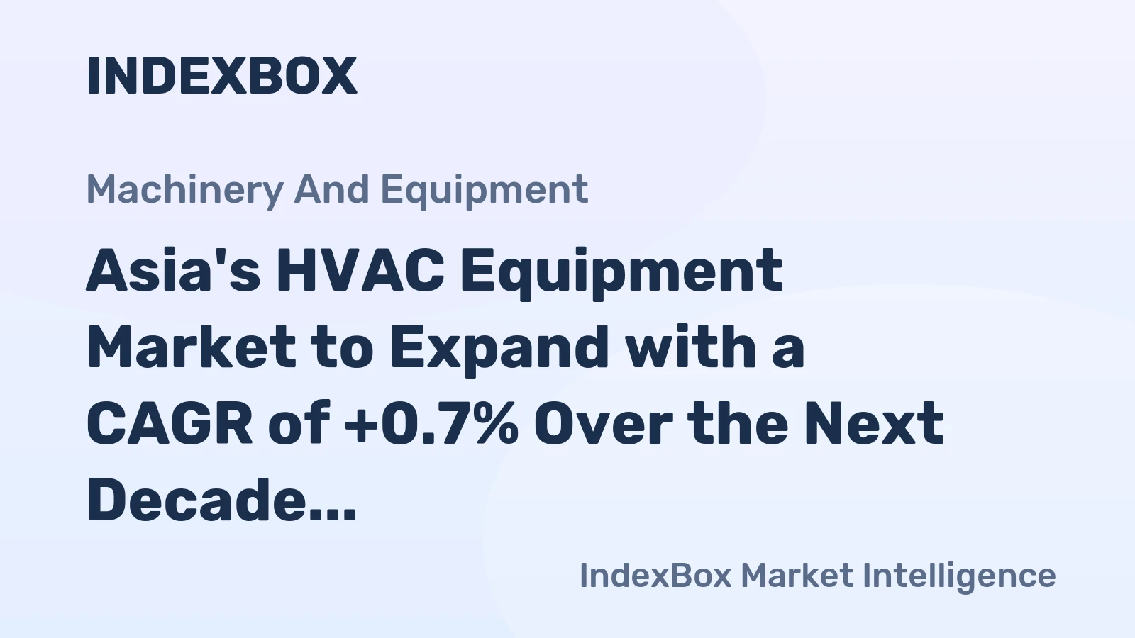 Asia's HVAC Equipment Market to Expand with a CAGR of +0.7% Over the Next Decade