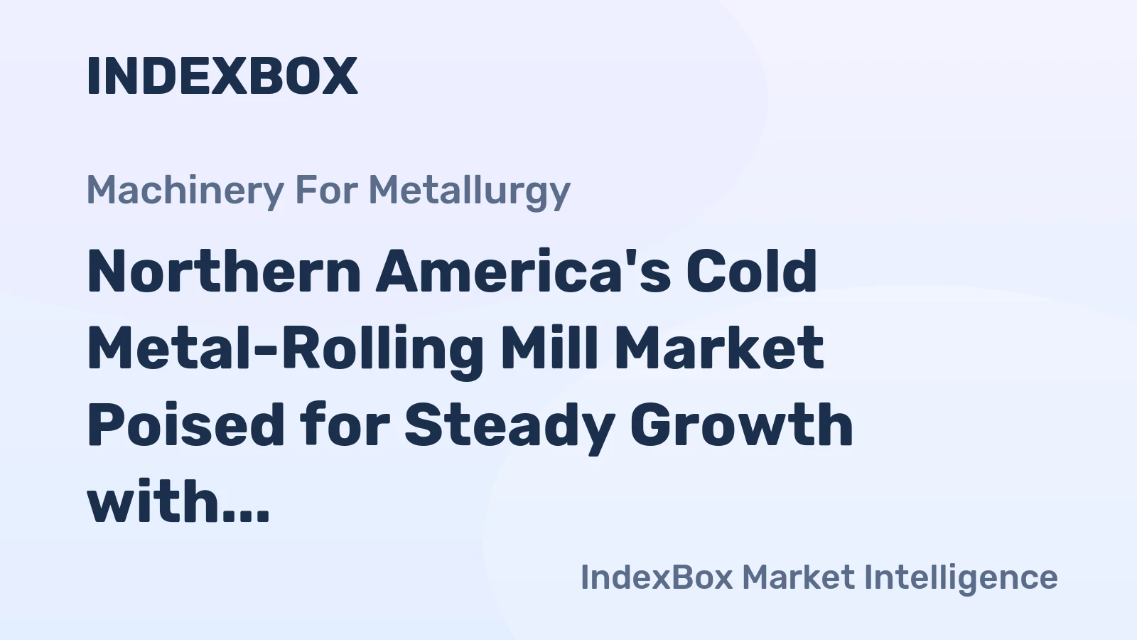 Northern America's Cold Metal-Rolling Mill Market Poised for Steady Growth with 3.1% CAGR in Value