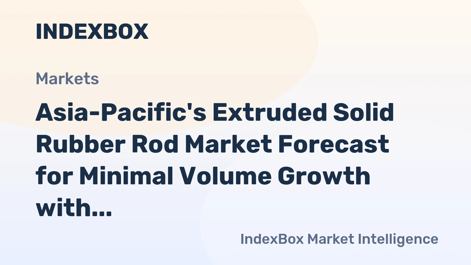 Asia-Pacific's Extruded Solid Rubber Rod Market Forecast for Minimal Volume Growth with a +0.1% CAGR