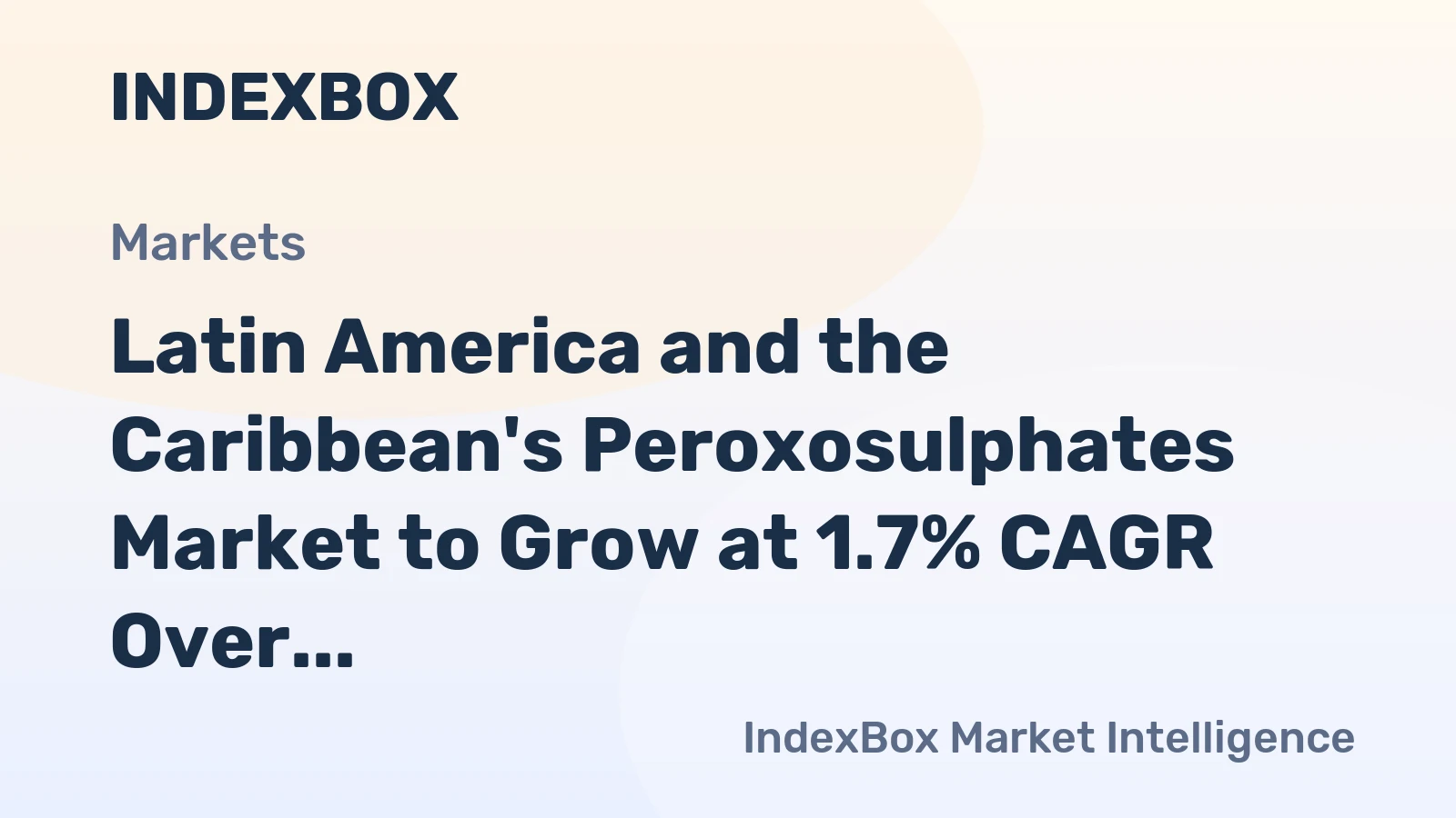 Latin America and the Caribbean's Peroxosulphates Market to Grow at 1.7% CAGR Over 2024-2035