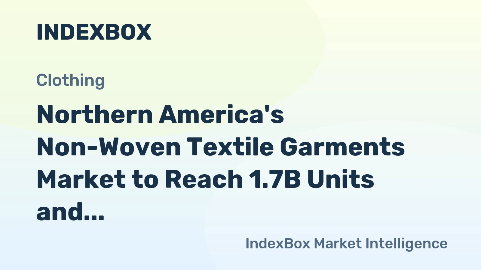 Northern America's Non-Woven Textile Garments Market to Reach 1.7B Units and $27.5B by 2035