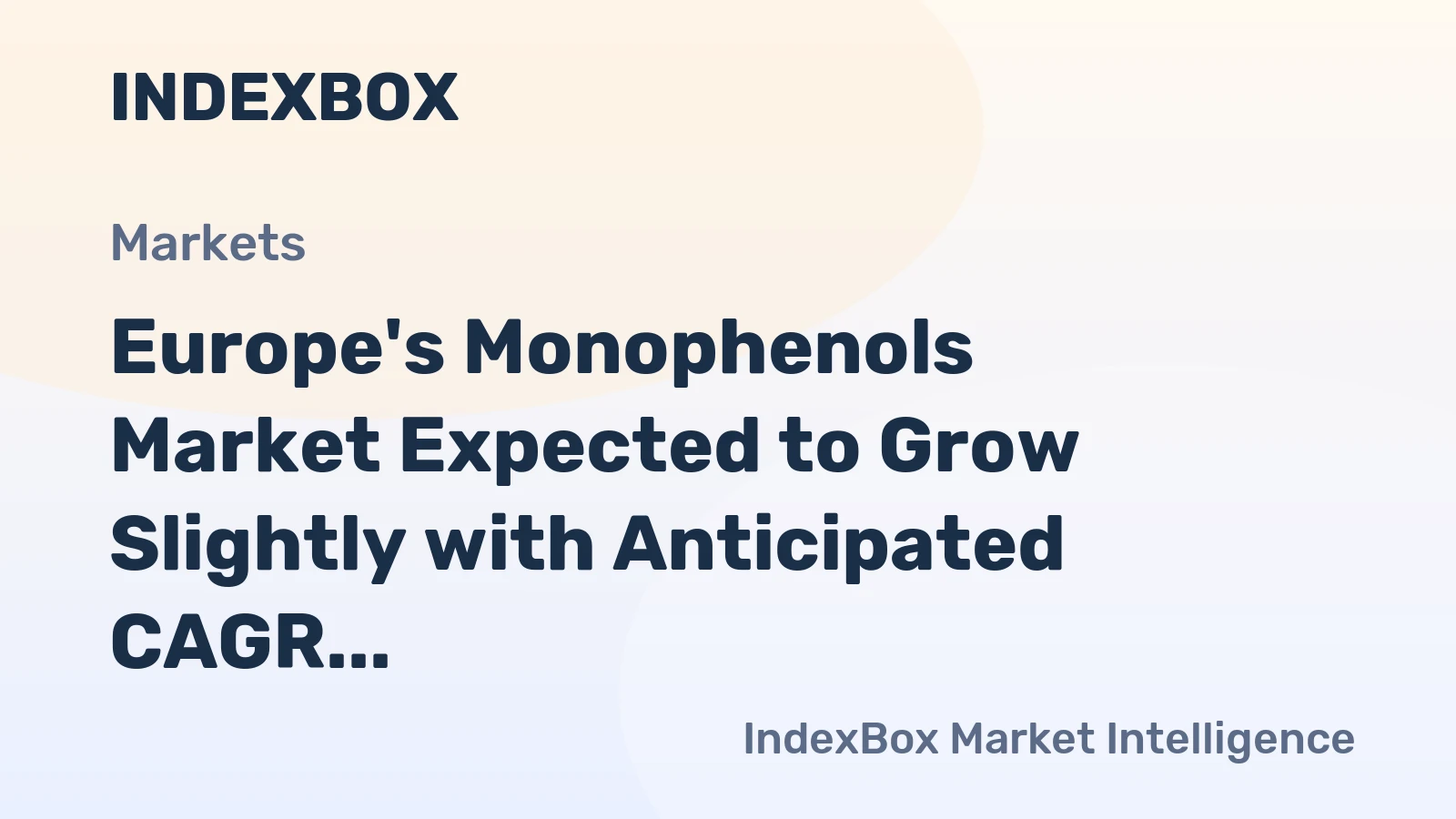 Europe's Monophenols Market Expected to Grow Slightly with Anticipated CAGR of +0.5% in Volume and +1.5% in Value over Next Decade