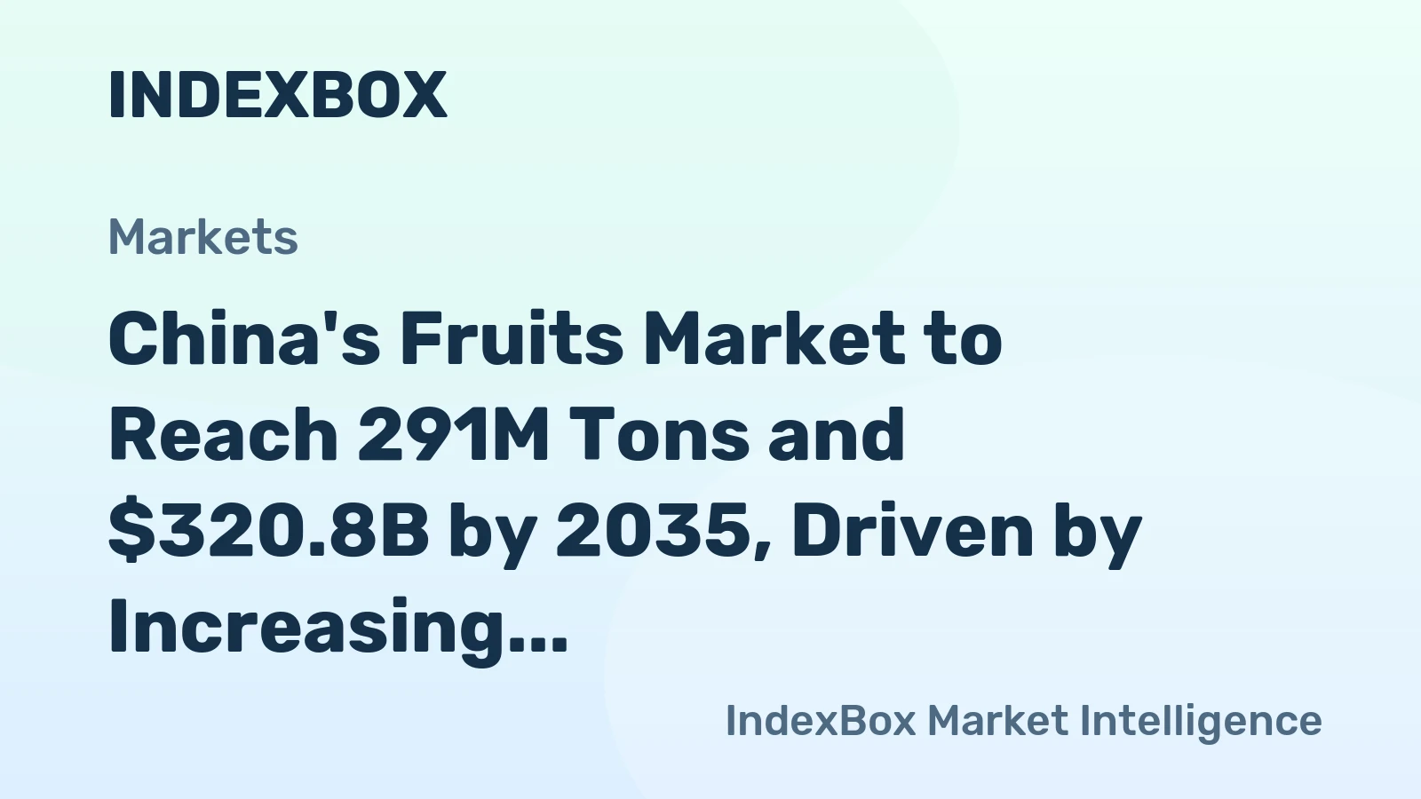 China's Fruits Market to Reach 291M Tons and $320.8B by 2035, Driven by Increasing Demand