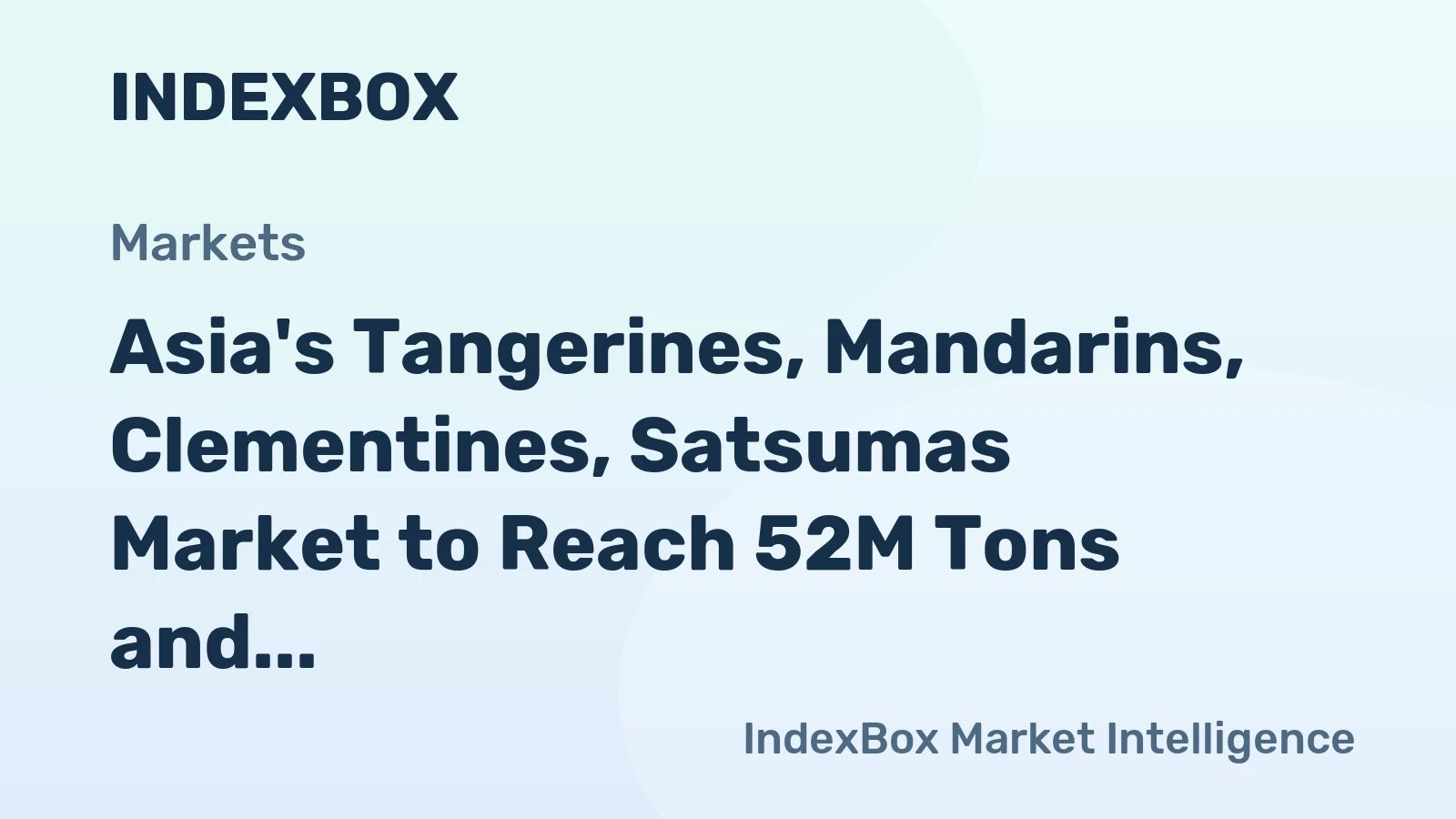 Asia's Tangerines, Mandarins, Clementines, Satsumas Market to Reach 52M Tons and $53.9B by 2035