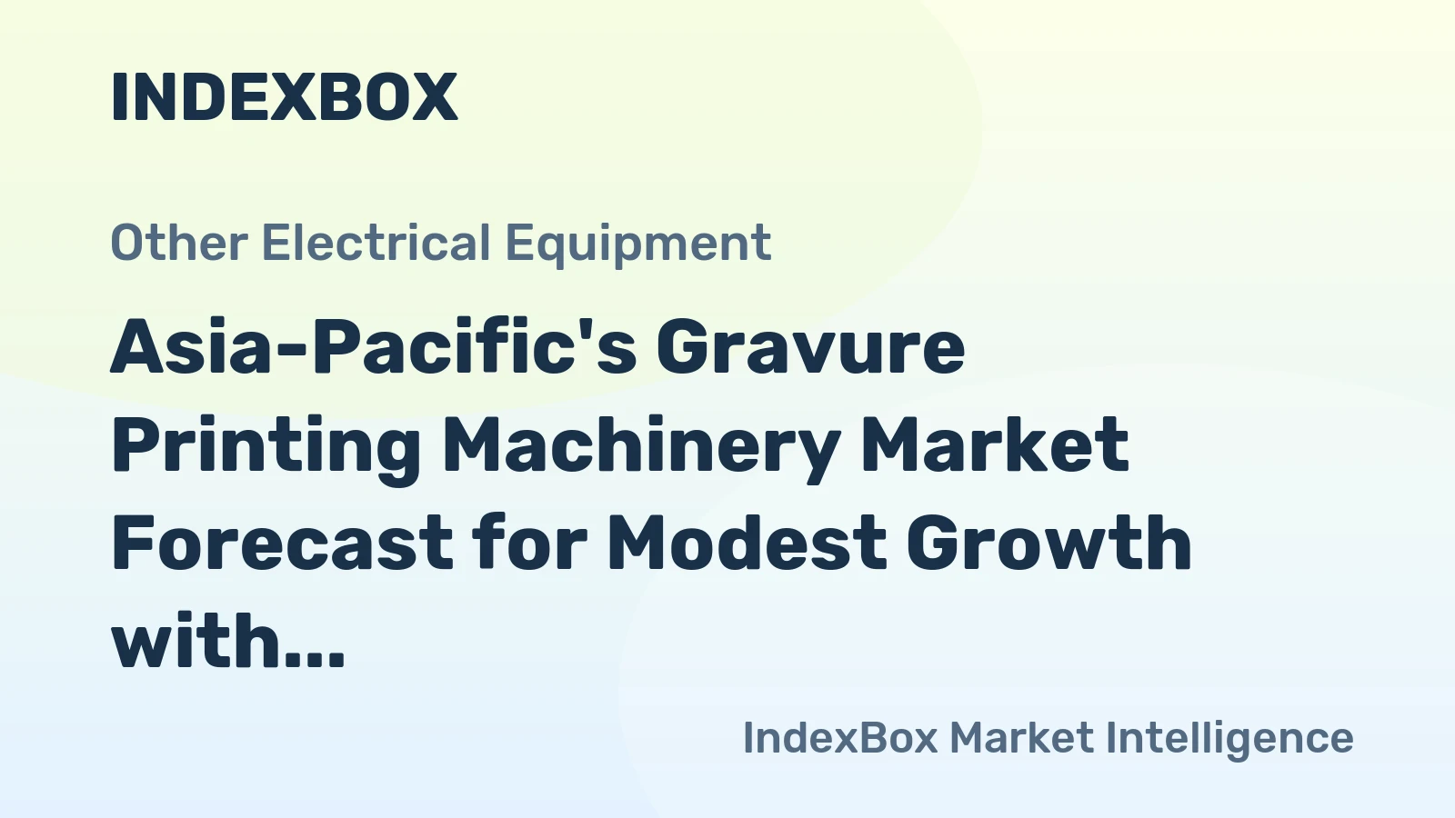 Asia-Pacific's Gravure Printing Machinery Market Forecast for Modest Growth with +0.8% CAGR