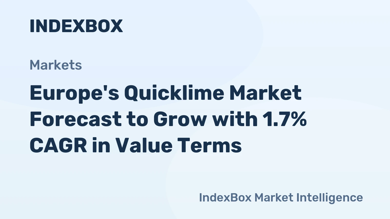 Europe's Quicklime Market Forecast to Grow with 1.7% CAGR in Value Terms