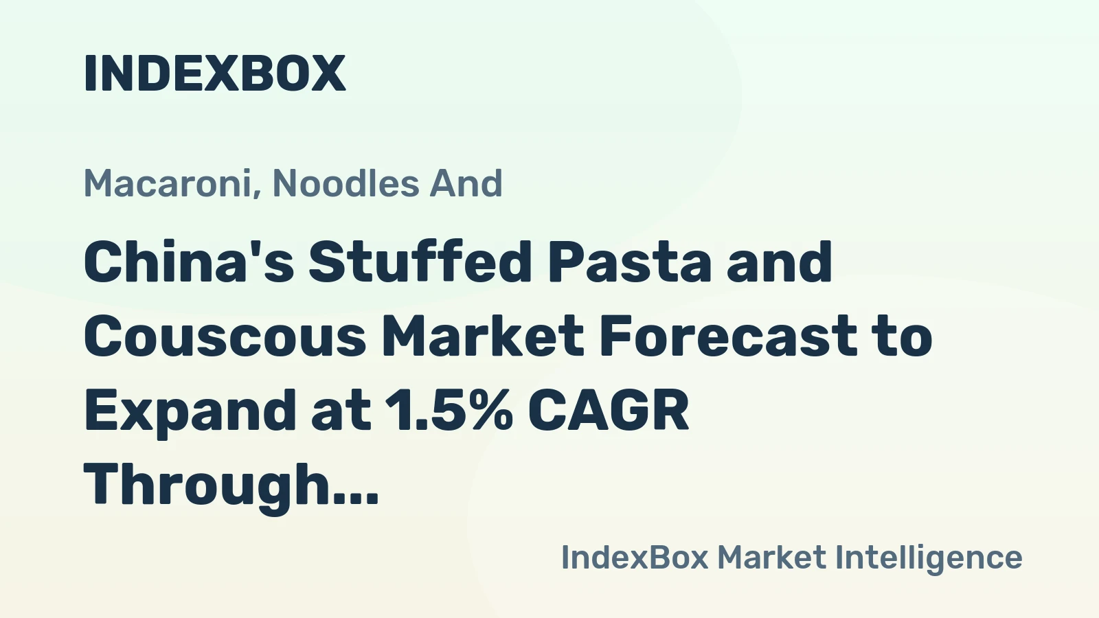 China's Stuffed Pasta and Couscous Market Forecast to Expand at 1.5% CAGR Through 2035