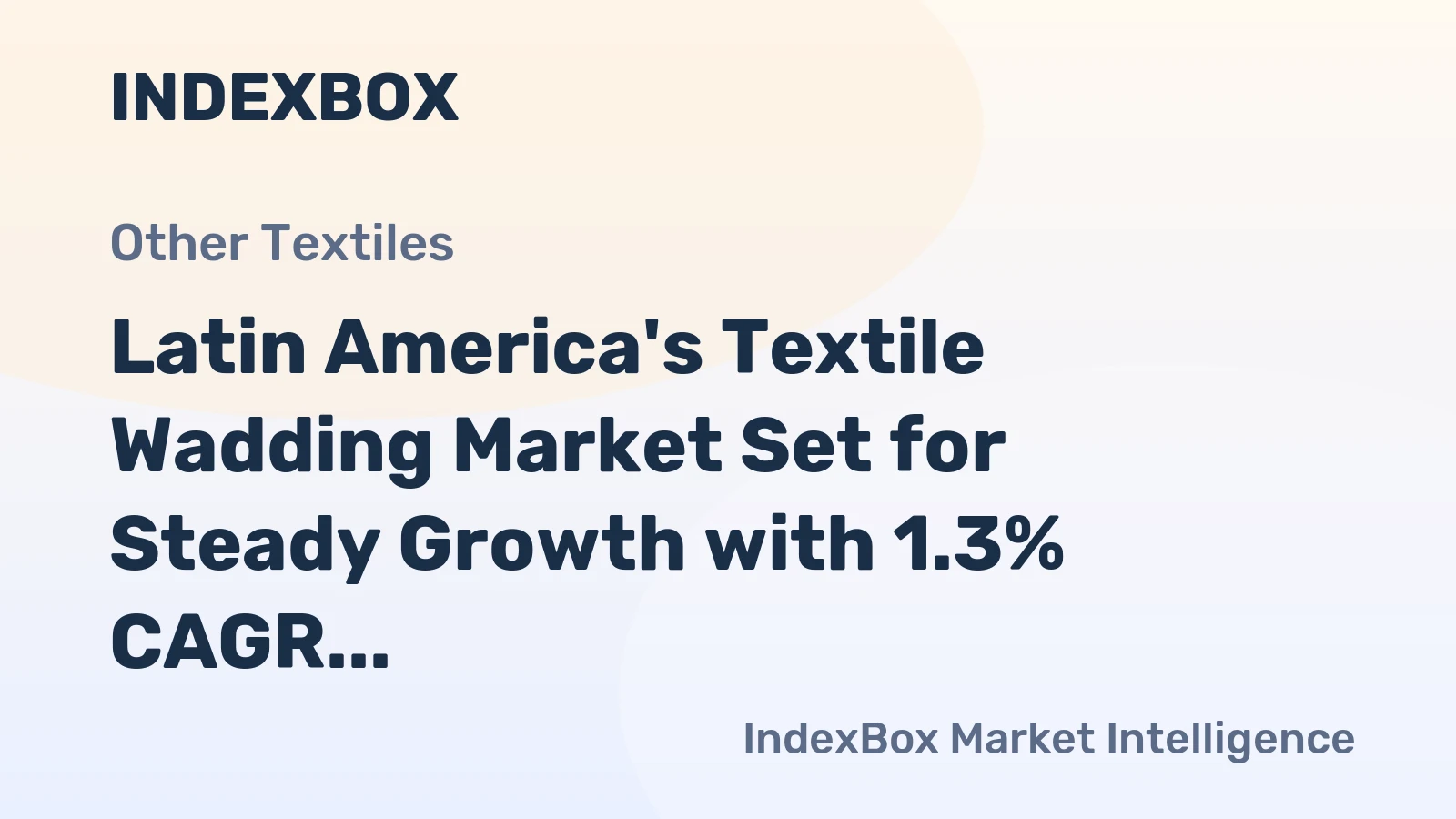 Latin America's Textile Wadding Market Set for Steady Growth with 1.3% CAGR Through 2035