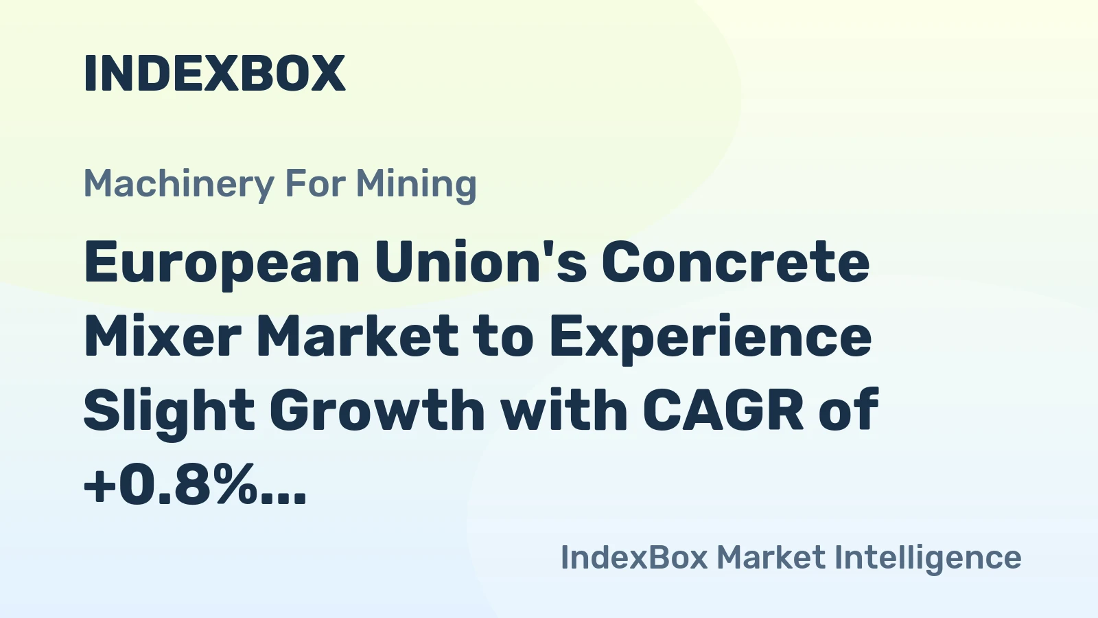 European Union's Concrete Mixer Market to Experience Slight Growth with CAGR of +0.8% Leading to $1.8B Value by 2035