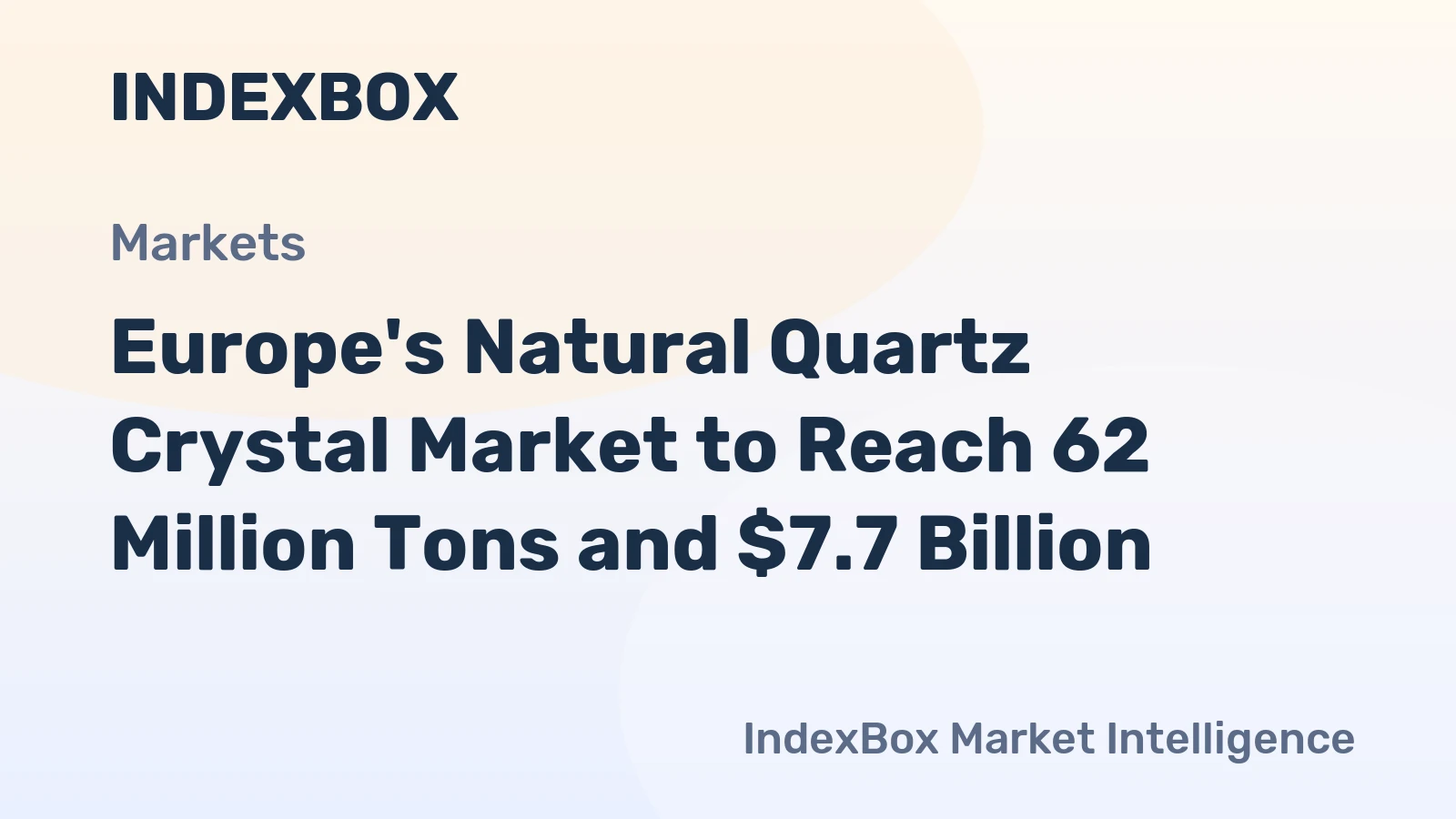 Europe's Natural Quartz Crystal Market to Reach 62 Million Tons and $7.7 Billion