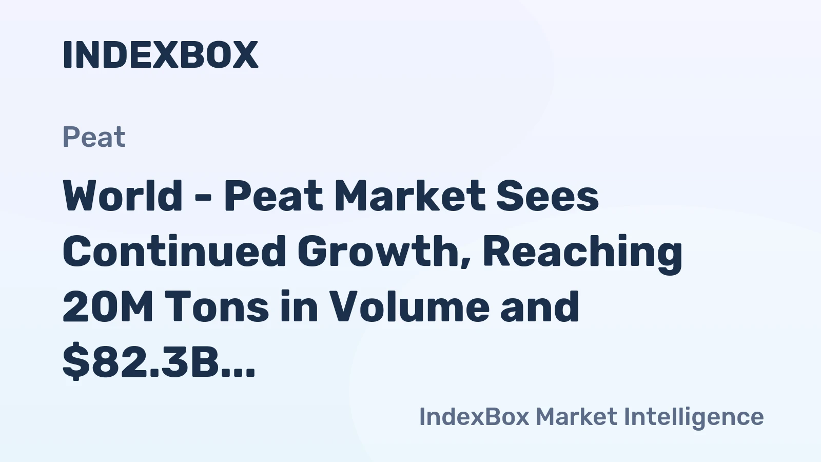 World - Peat Market Sees Continued Growth, Reaching 20M Tons in Volume and $82.3B in Value by 2035