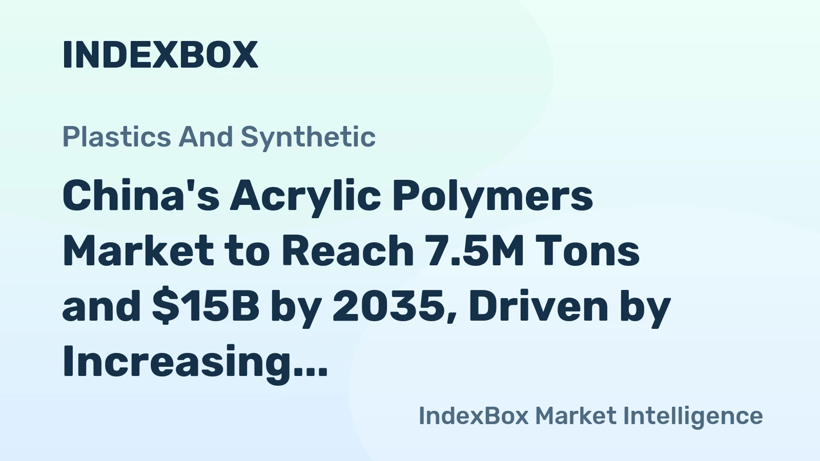 China's Acrylic Polymers Market to Reach 7.5M Tons and $15B by 2035, Driven by Increasing Demand