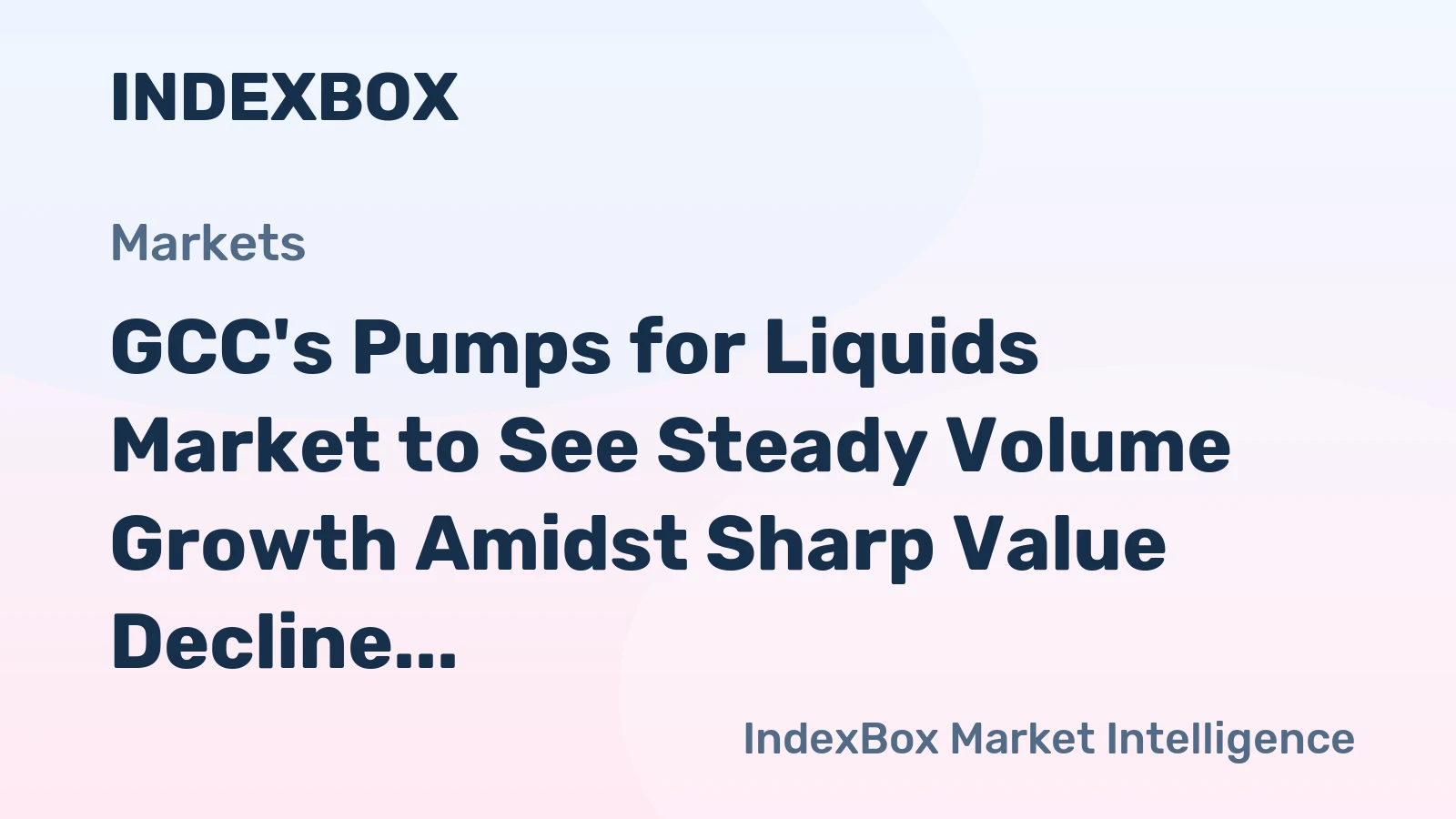 GCC's Pumps for Liquids Market to See Steady Volume Growth Amidst Sharp Value Decline